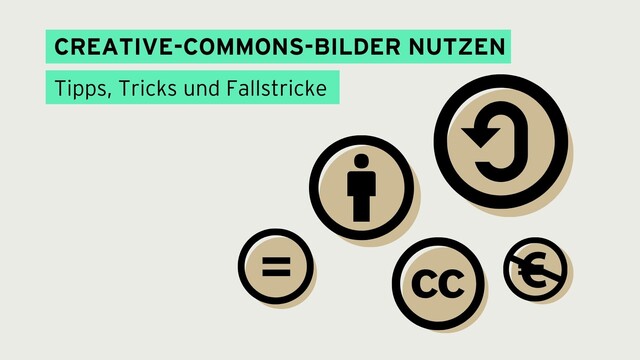 Bilder von Creative Commons — Tipps, Tricks und Fallstricke